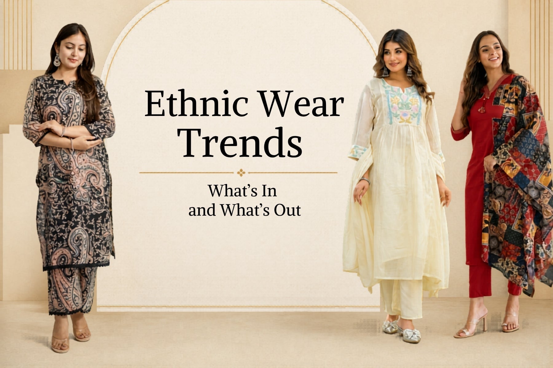 Ethnic Wear Trends in India: What's In and Out in 2026